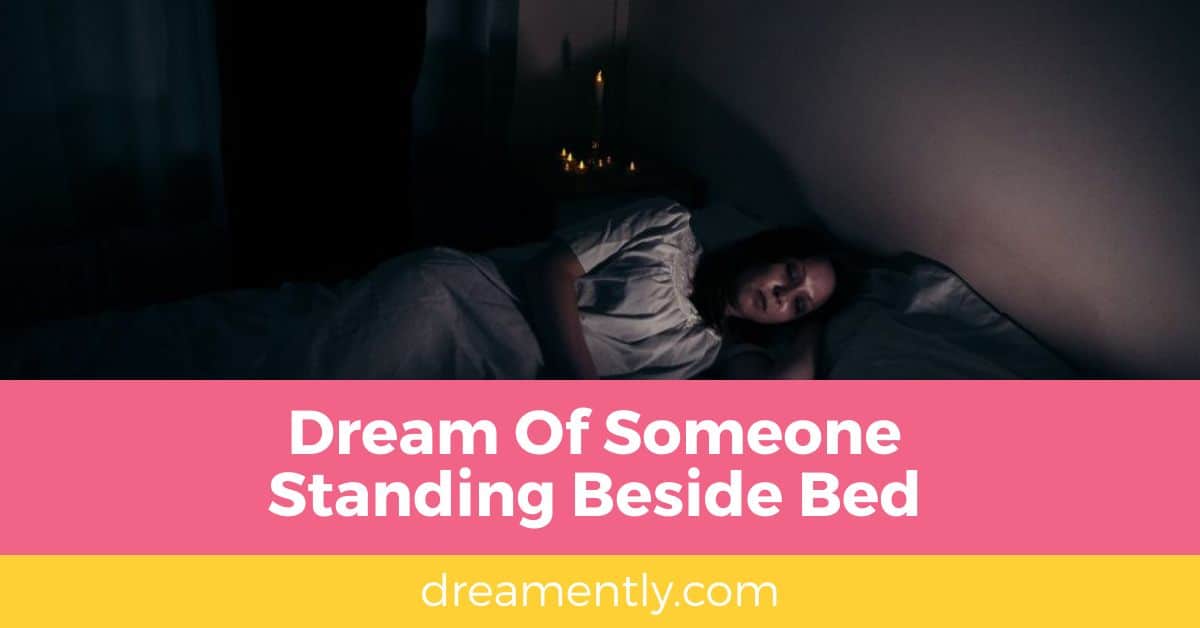 Dream Of Someone Standing Beside Bed