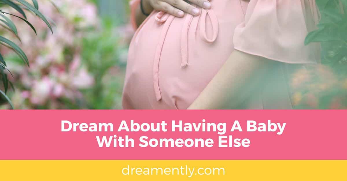 Dream About Having A Baby With Someone Else