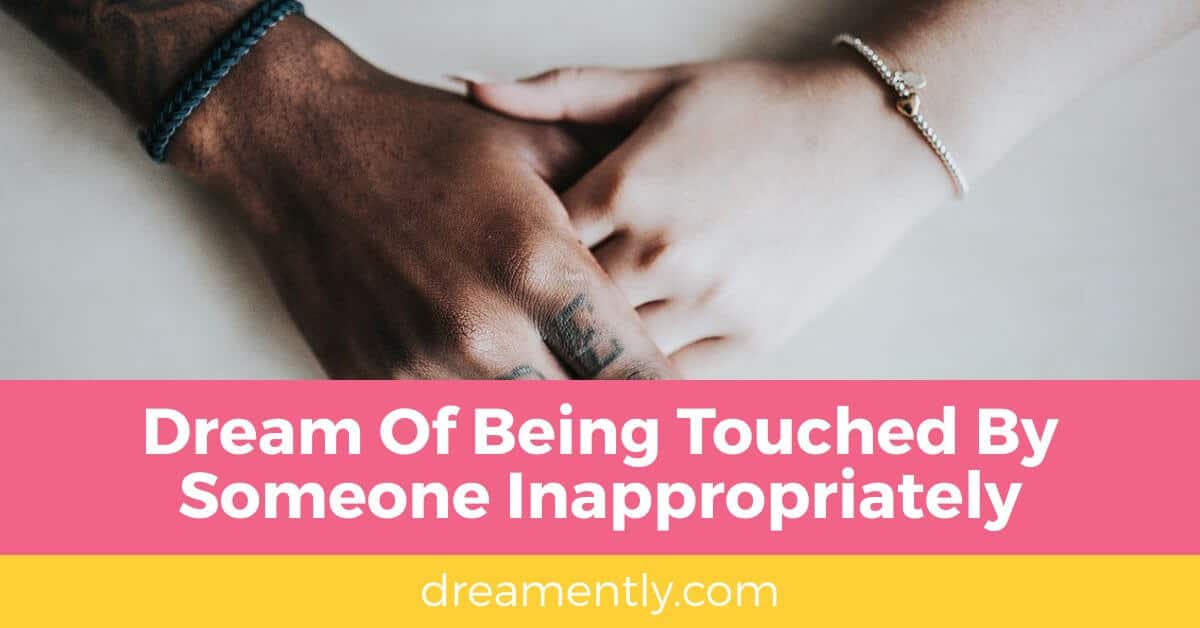 Dream Of Being Touched By Someone Inappropriately