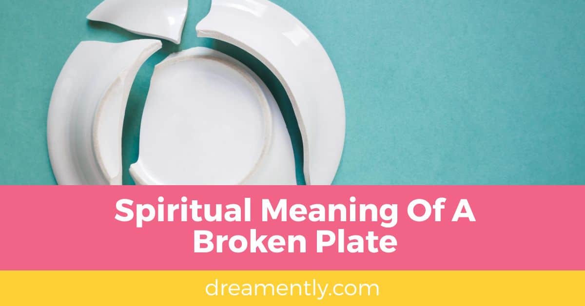 Spiritual Meaning Of A Broken Plate