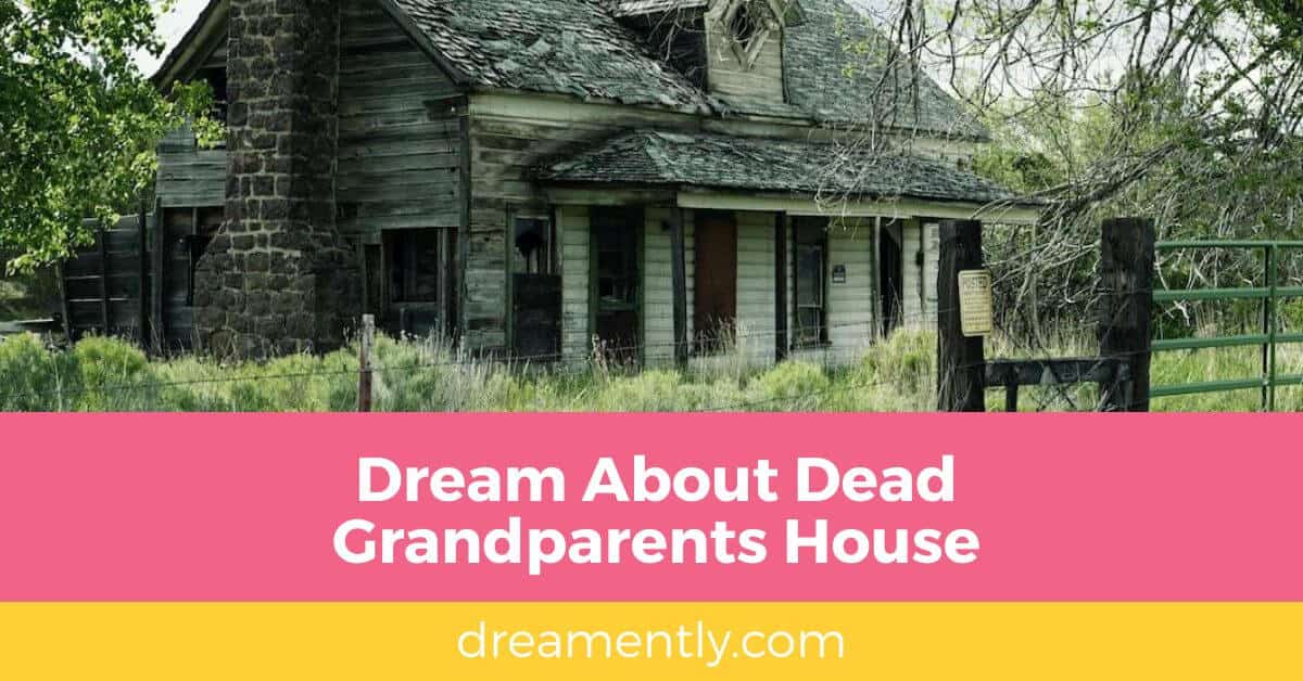 Dream About Dead Grandparents House