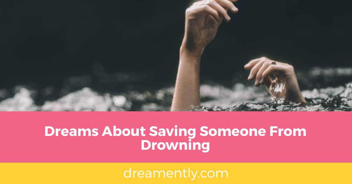 Dreams About Saving Someone From Drowning