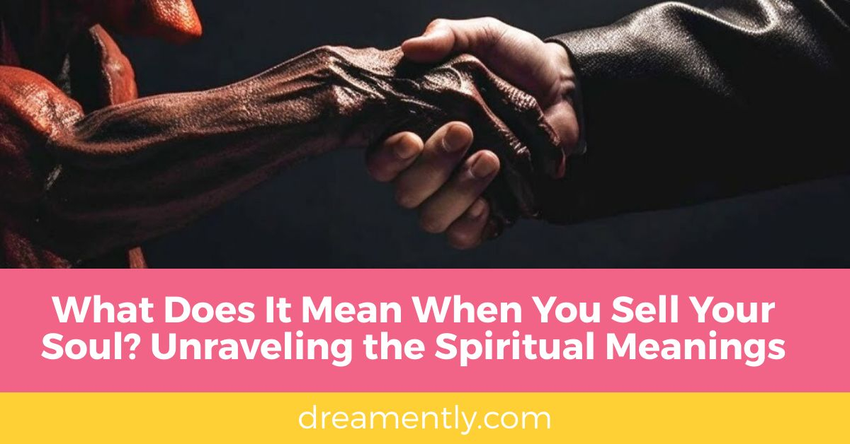 What Does It Mean When You Sell Your Soul? Unraveling the Spiritual ...