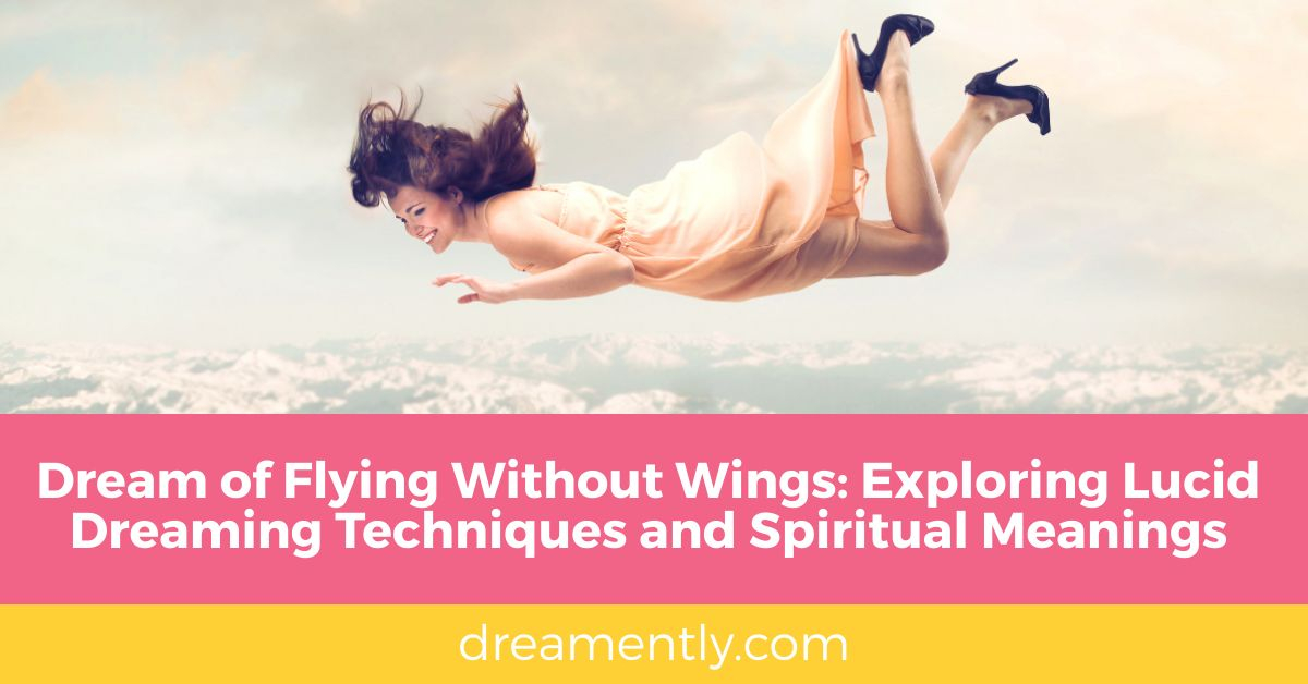 Dream of Flying Without Wings: Exploring Lucid Dreaming Techniques and ...